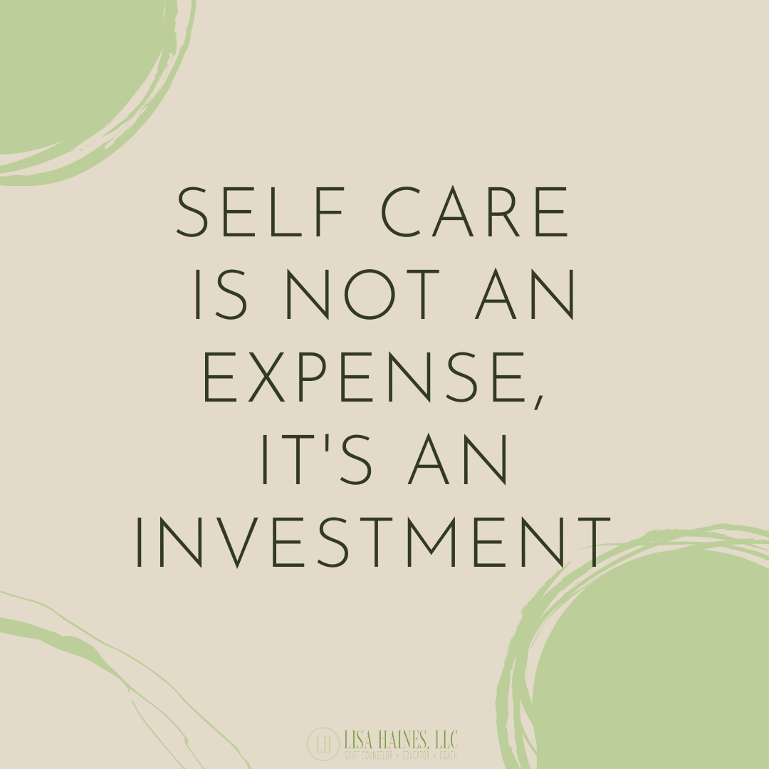 Self Care Is Not An Expense, It's An Investment - Lisa Haines LLC