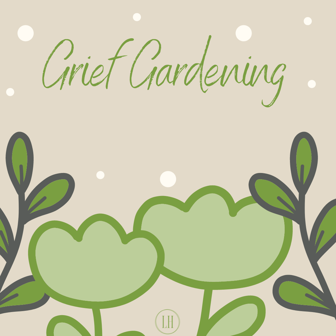 Grief Gardening - Lisa Haines LLC