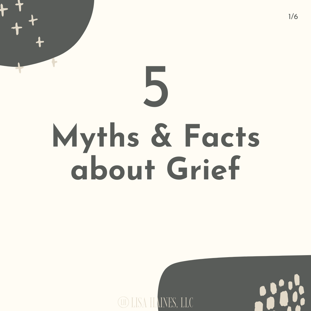 5 Myths & Facts About Grief - Lisa Haines LLC