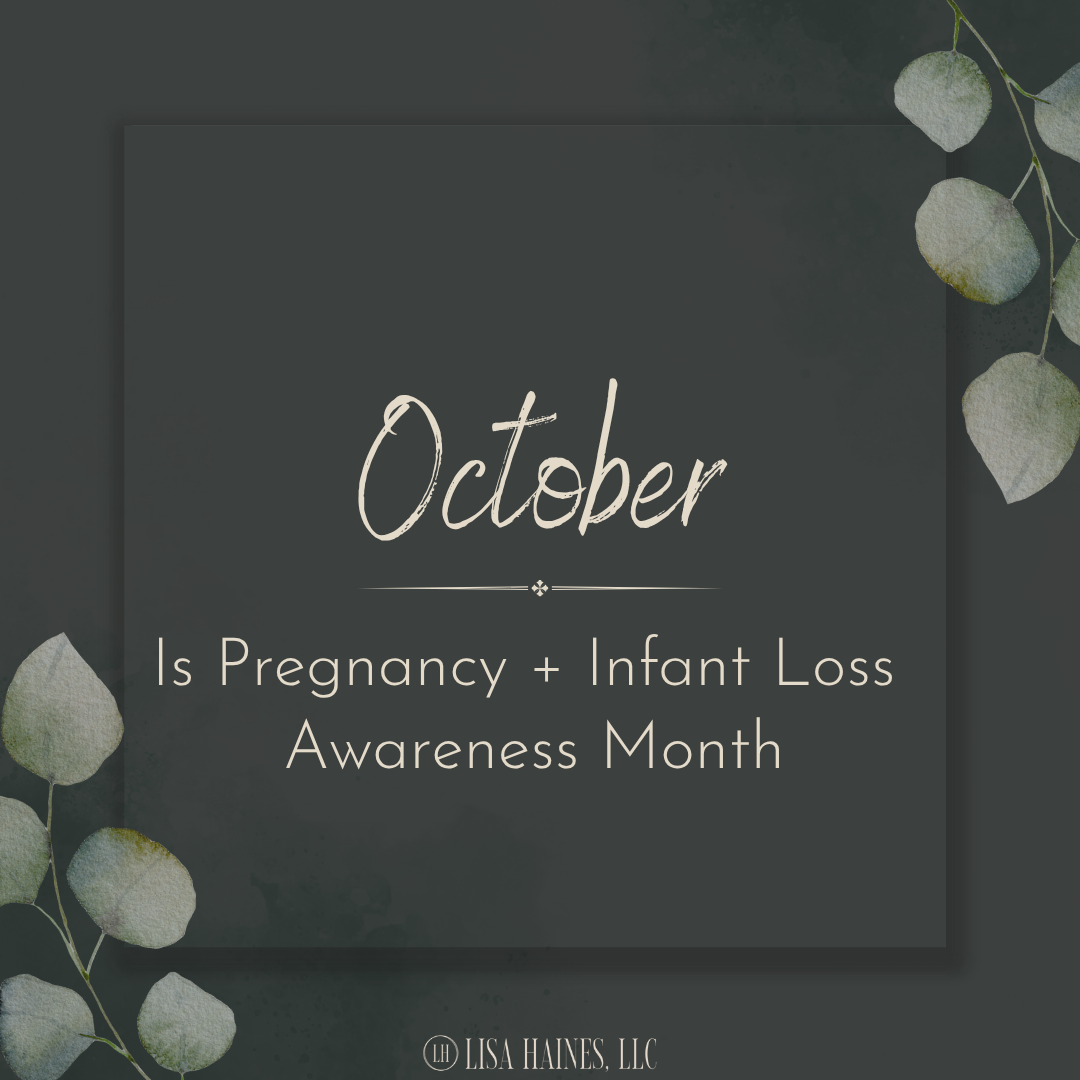 October Is Pregnancy + Infant Loss Awareness Month - Lisa Haines LLC